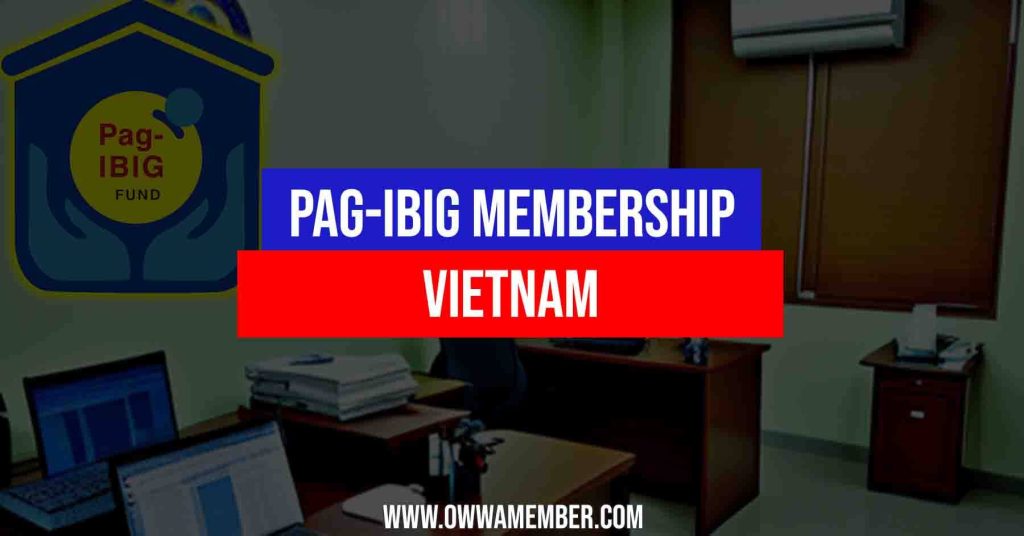 How to Apply and Pay Pag-IBIG Membership in Vietnam | OWWA Member